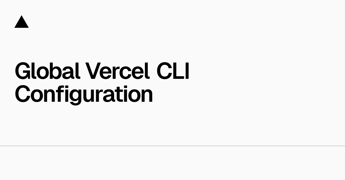 Global Vercel CLI Configuration