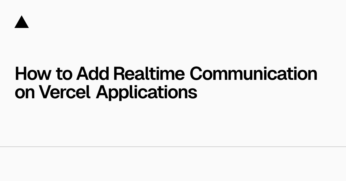 How To Add Realtime Communication On Vercel Applications
