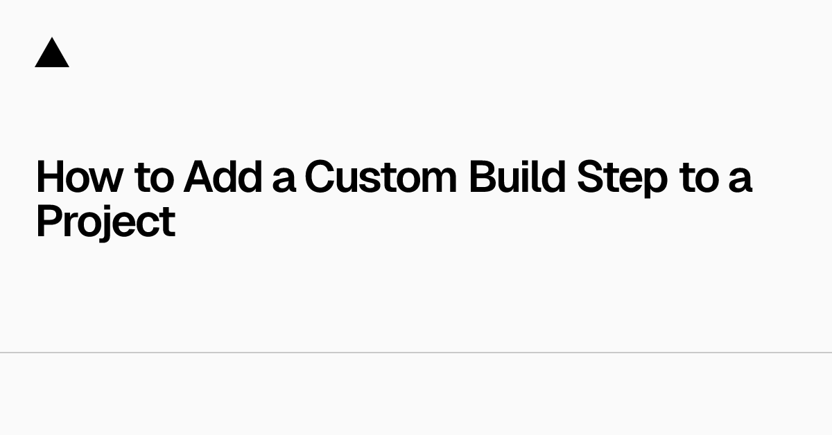 How To Add A Custom Build Step To A Project 5407