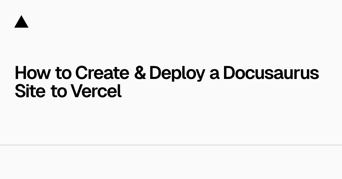 How to Create & Deploy a Docusaurus Site to Vercel