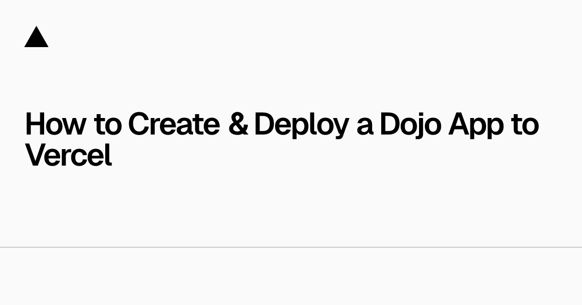 How to Create & Deploy a Dojo App to Vercel