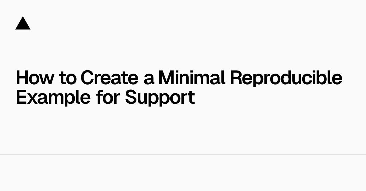 How to Create a Minimal Reproducible Example for Support