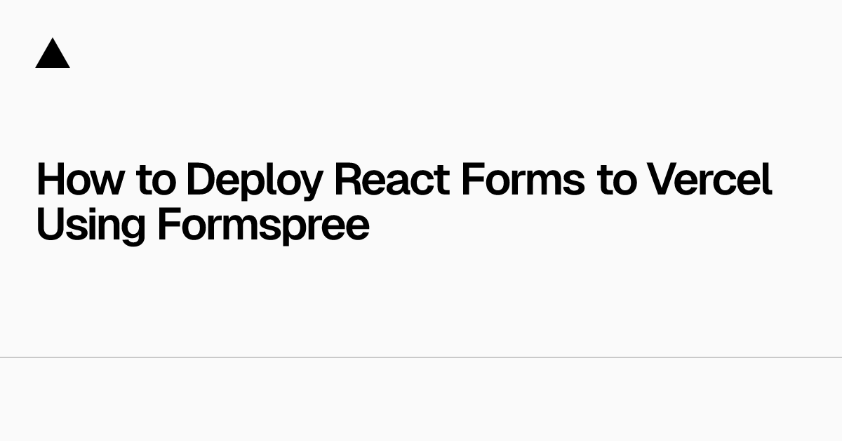How to Deploy React Forms to Vercel Using Formspree
