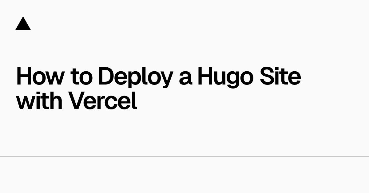 How to Deploy a Hugo Site with Vercel