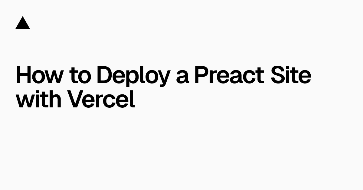 How to Deploy a Preact Site with Vercel