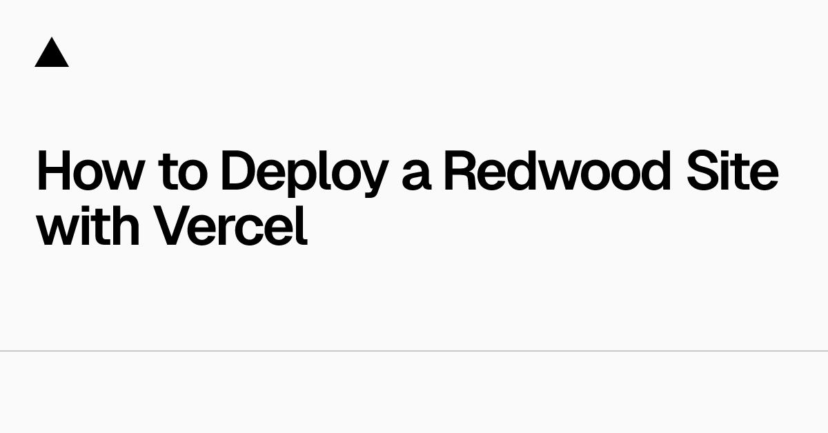 How to Deploy a Redwood Site with Vercel