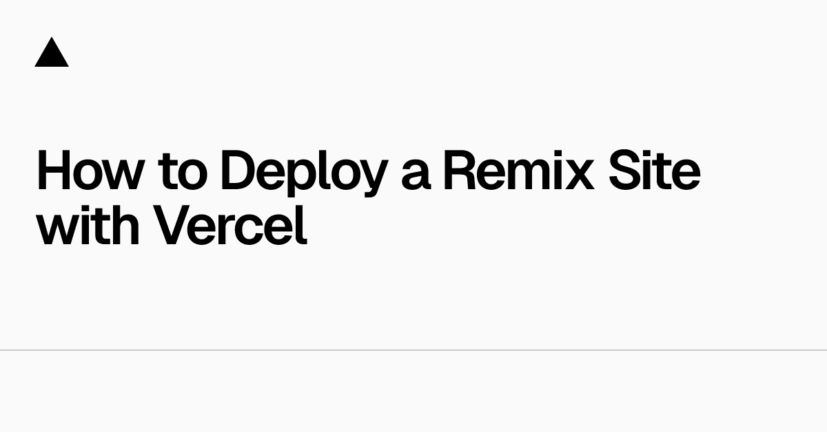 How to Deploy a Remix Site with Vercel