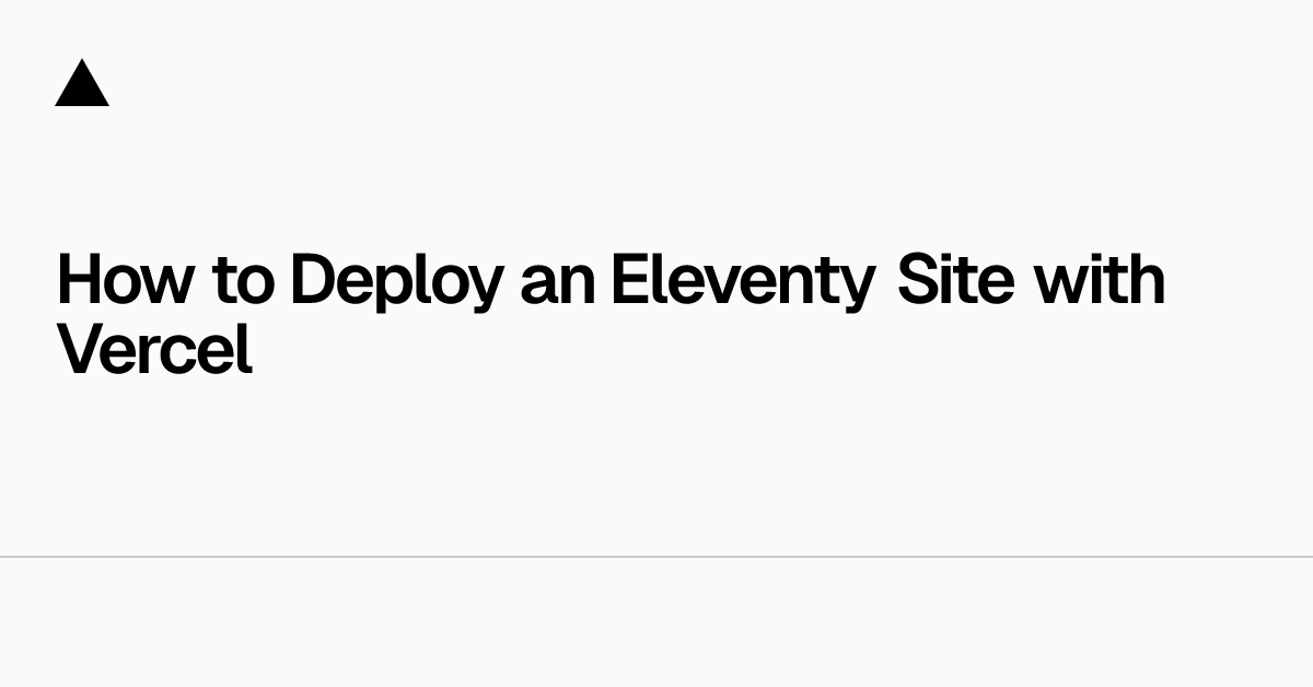 How to Deploy an Eleventy Site with Vercel