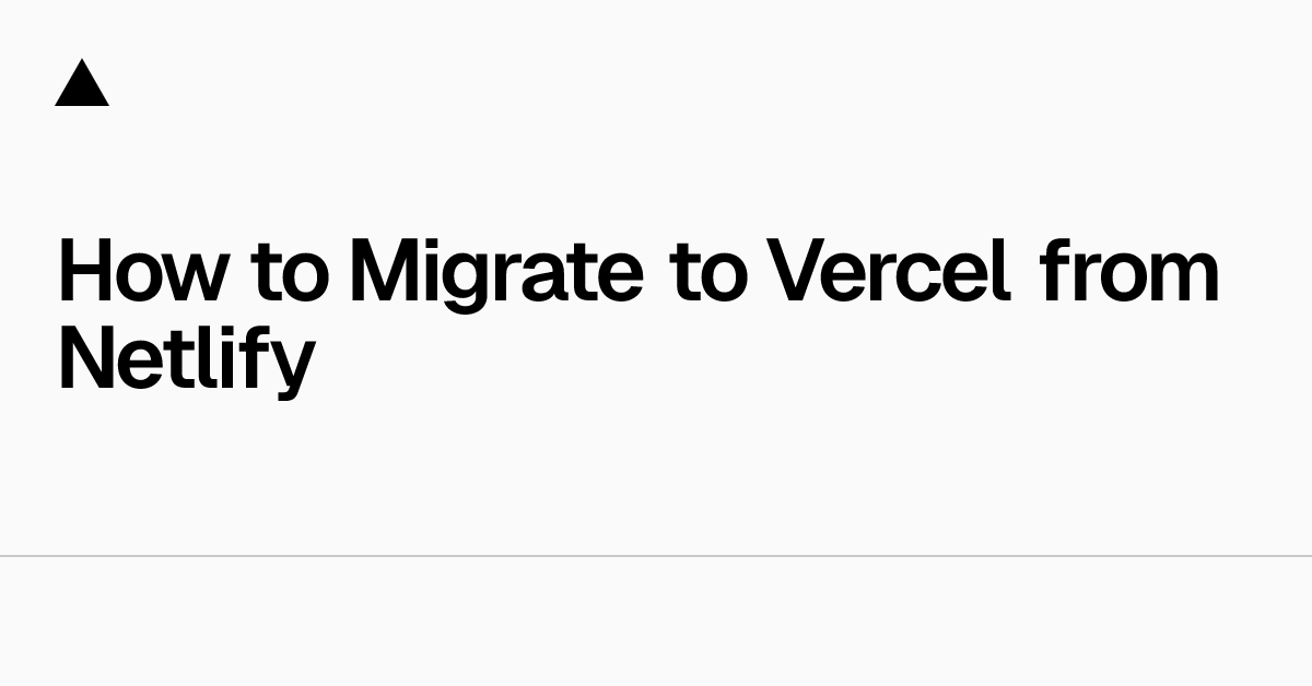 How to Migrate to Vercel from Netlify