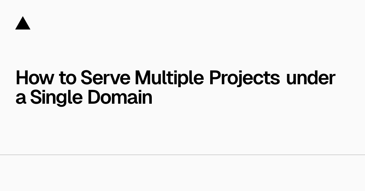 How to Serve Multiple Projects under a Single Domain