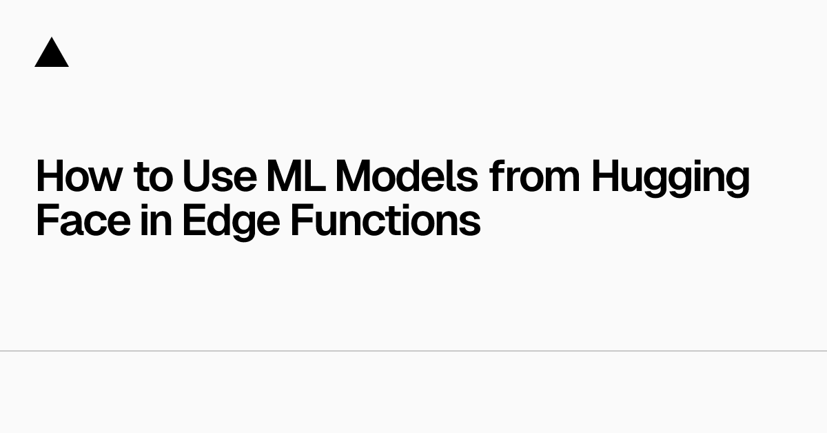How To Use Ml Models From Hugging Face In Edge Functions