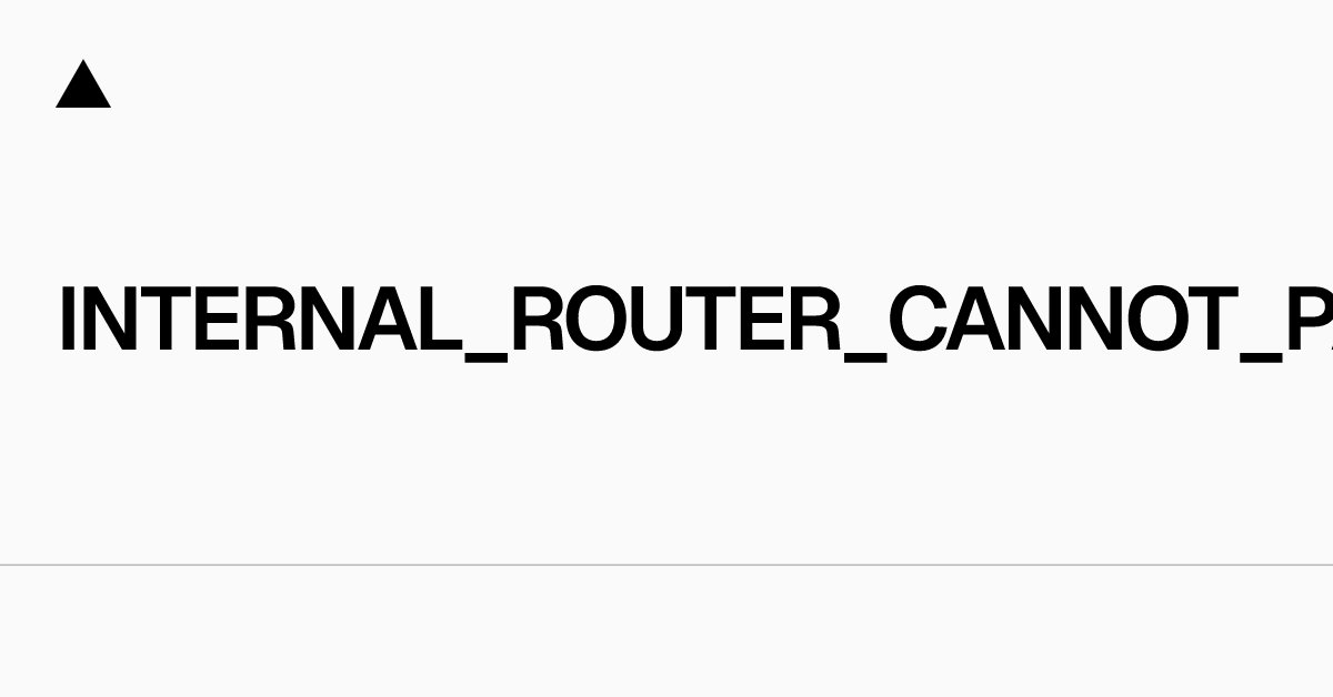 INTERNAL_ROUTER_CANNOT_PARSE_PATH