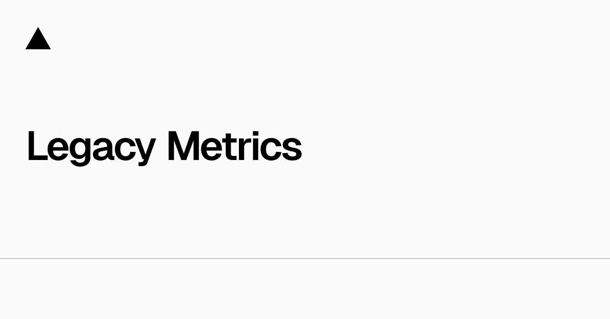 Legacy Metrics