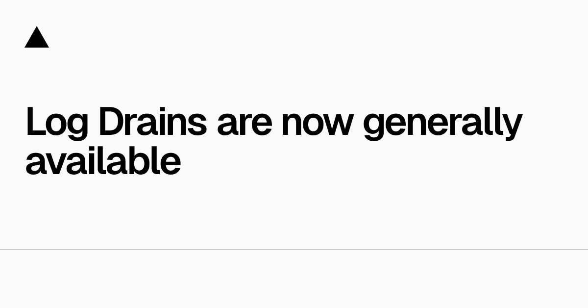 Log Drains are now generally available - Vercel