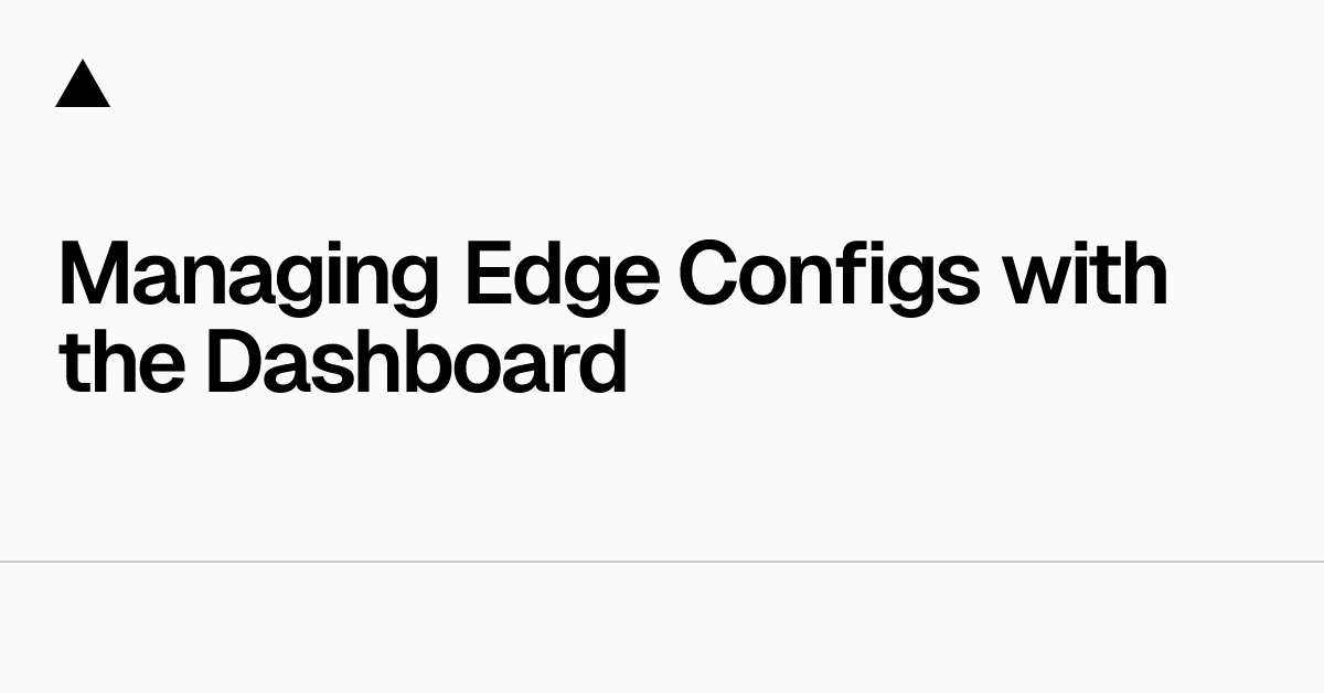 Managing Edge Configs with the Dashboard