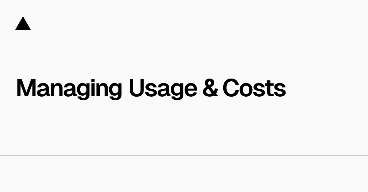 Managing Usage & Costs
