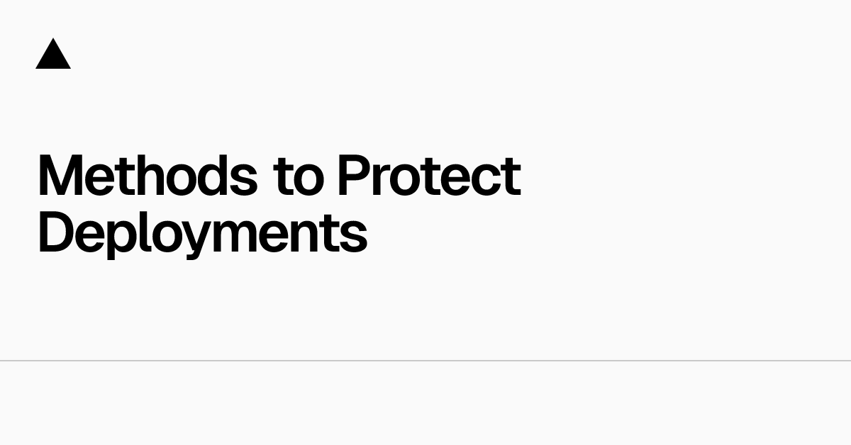 Methods to Protect Deployments