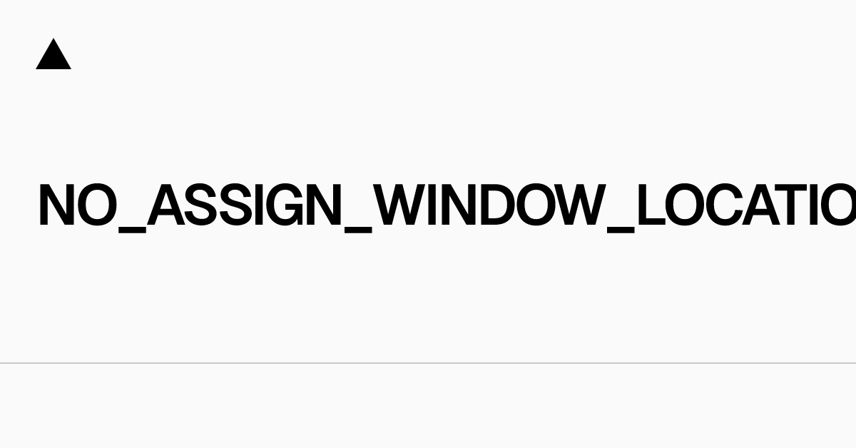 NO_ASSIGN_WINDOW_LOCATION