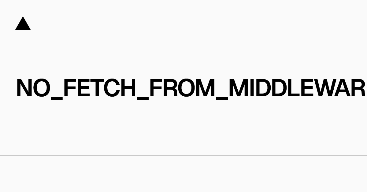 NO_FETCH_FROM_MIDDLEWARE