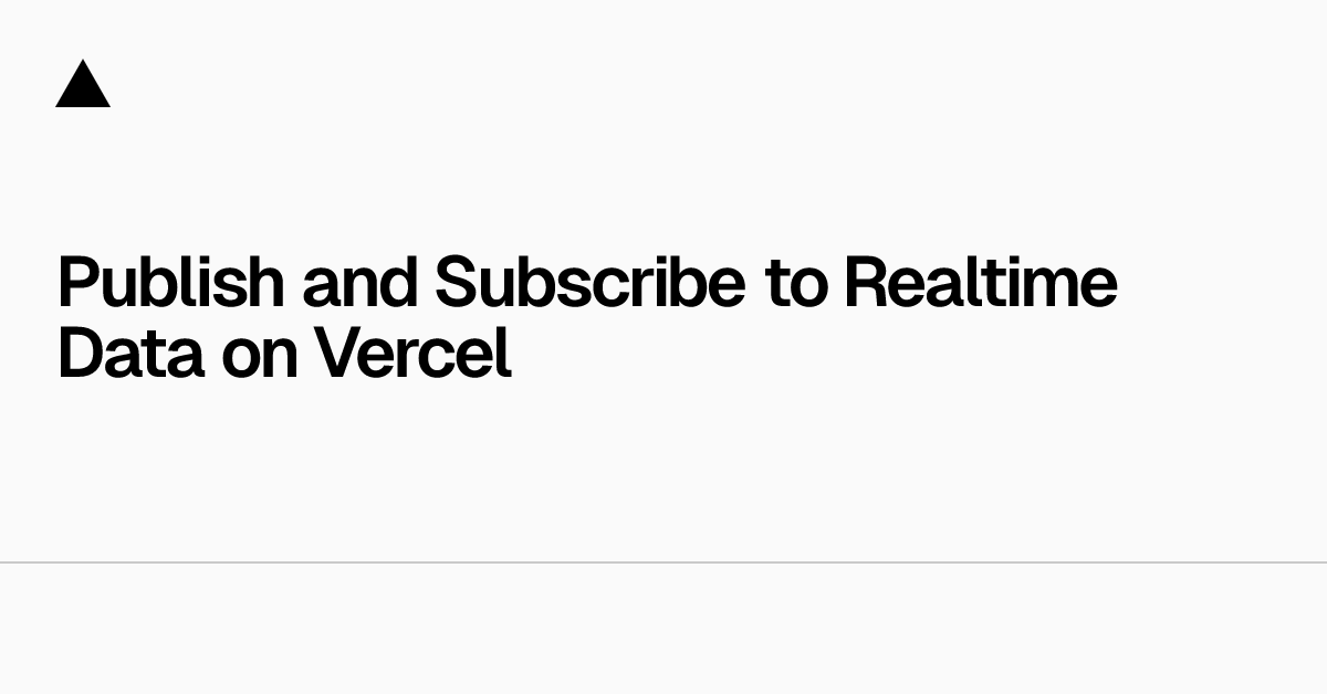 Publish and Subscribe to Realtime Data on Vercel