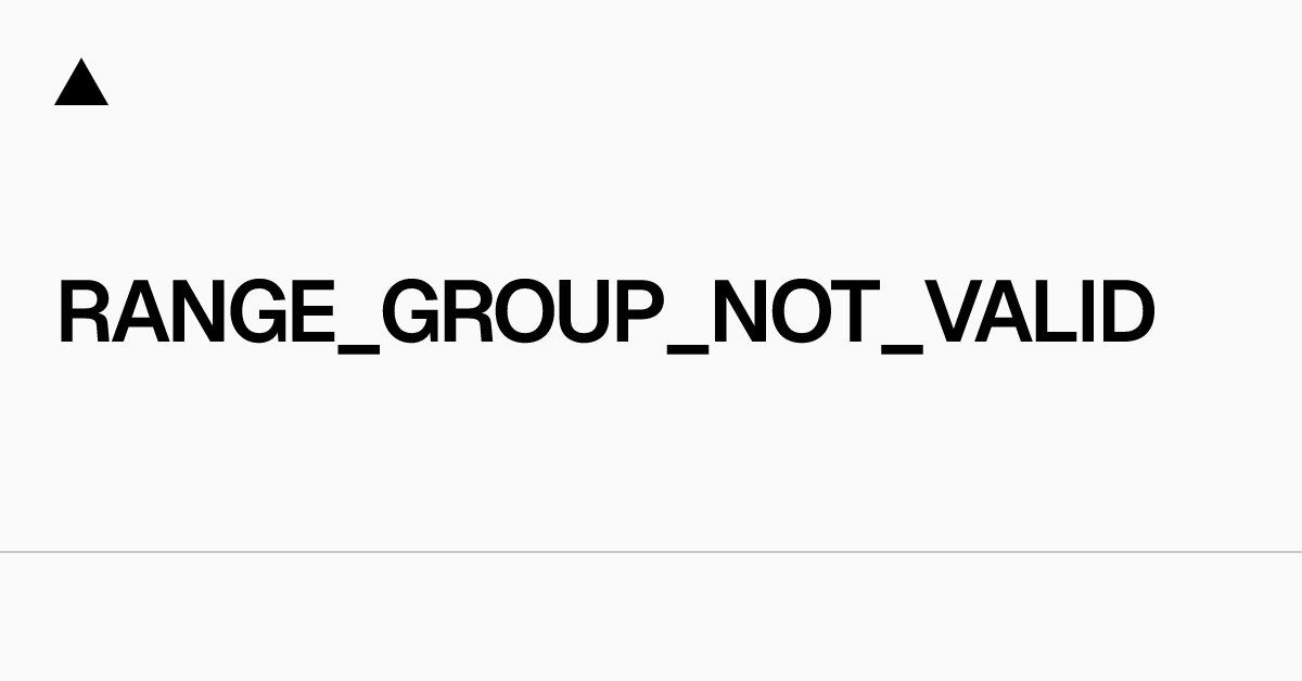 RANGE_GROUP_NOT_VALID