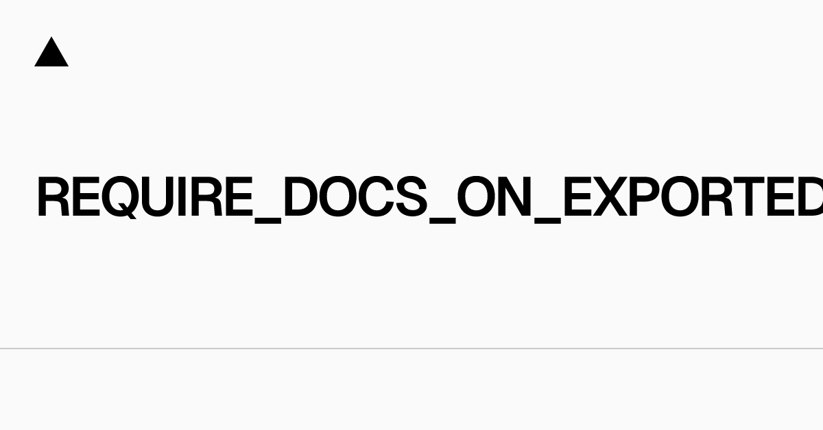 REQUIRE_DOCS_ON_EXPORTED_FUNCTIONS