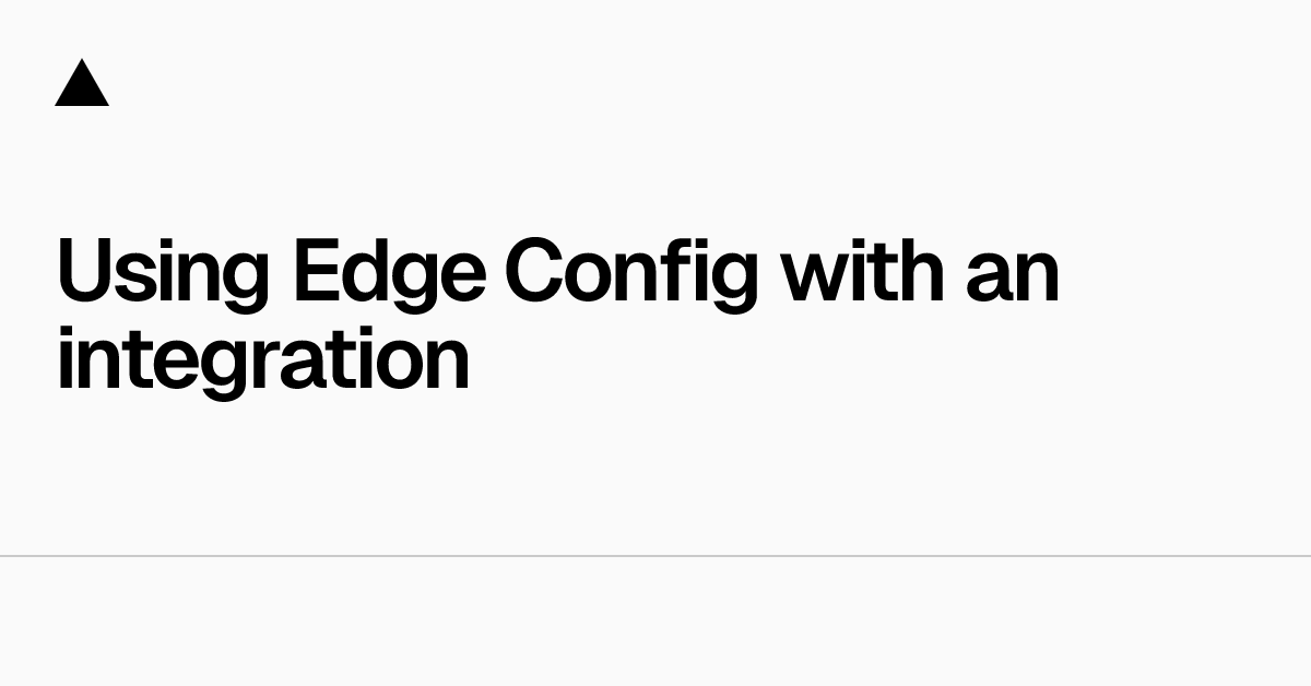 Using Edge Config with an integration