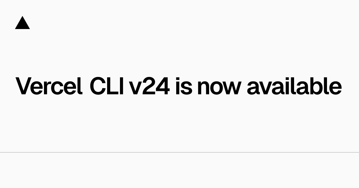 Vercel Cli V24 Is Now Available Vercel 
