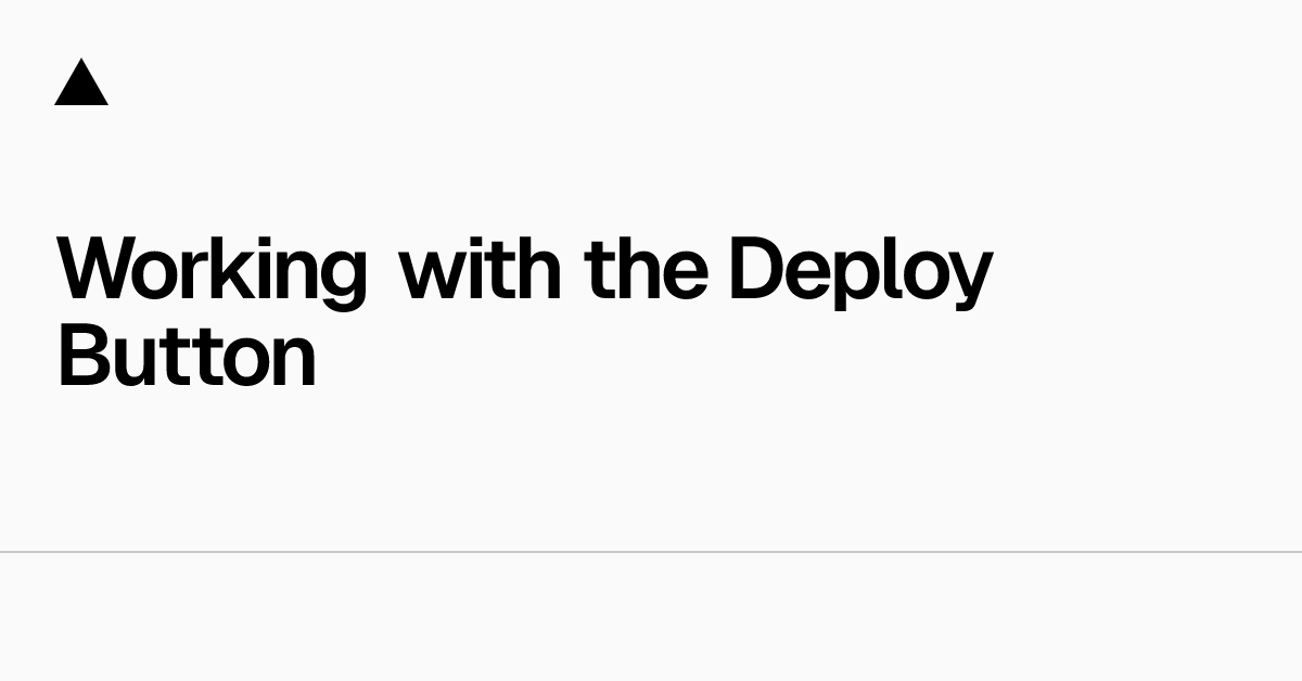 Working with the Deploy Button